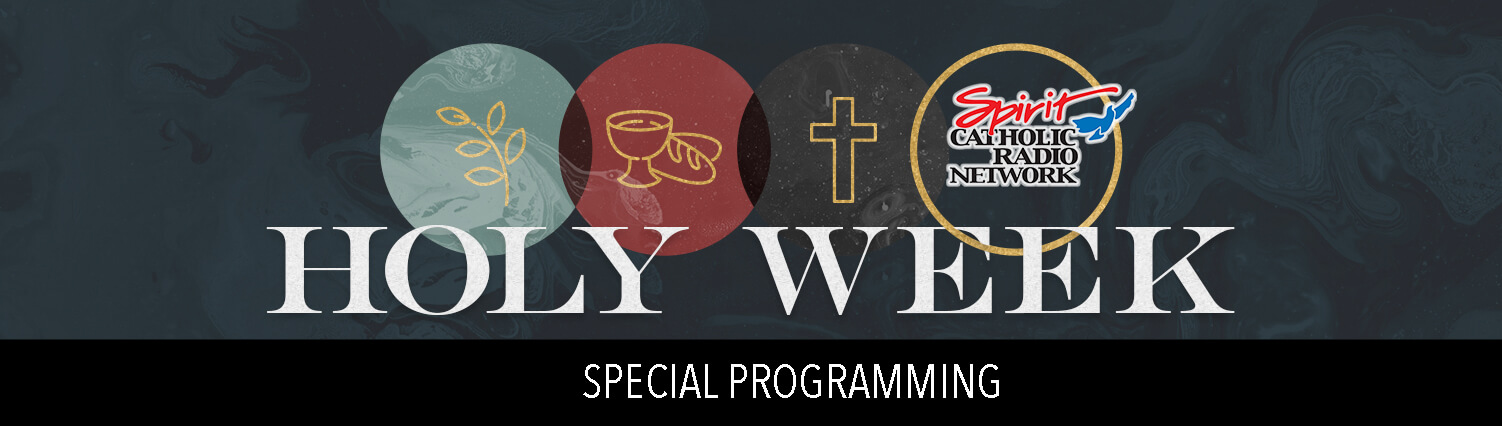 Holy Week + Easter Programming - Spirit Catholic Radio : Spirit ...
