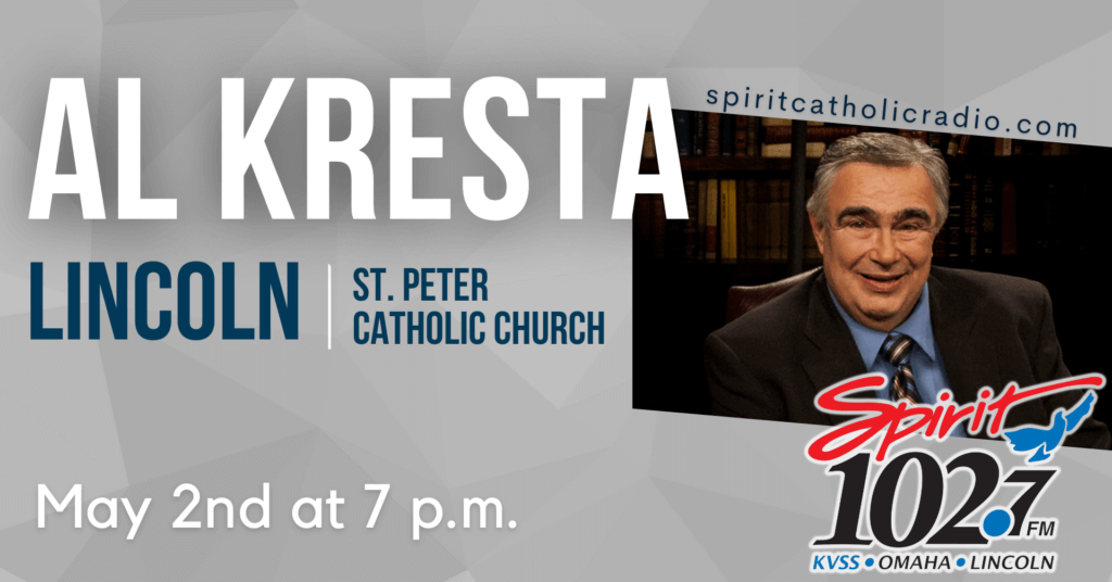 You Are Confirmed to See Al Kresta in Lincoln! - Spirit Catholic Radio ...
