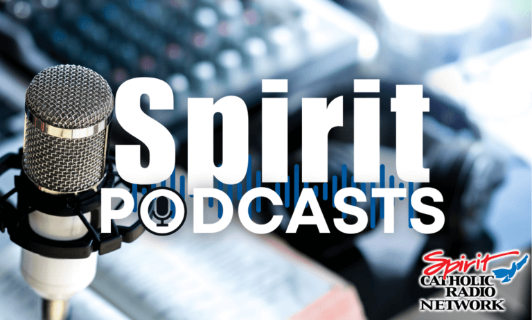 Podcasts - Spirit Catholic Radio : Spirit Catholic Radio