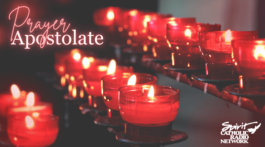 Prayer Apostolate - Spirit Catholic Radio : Spirit Catholic Radio