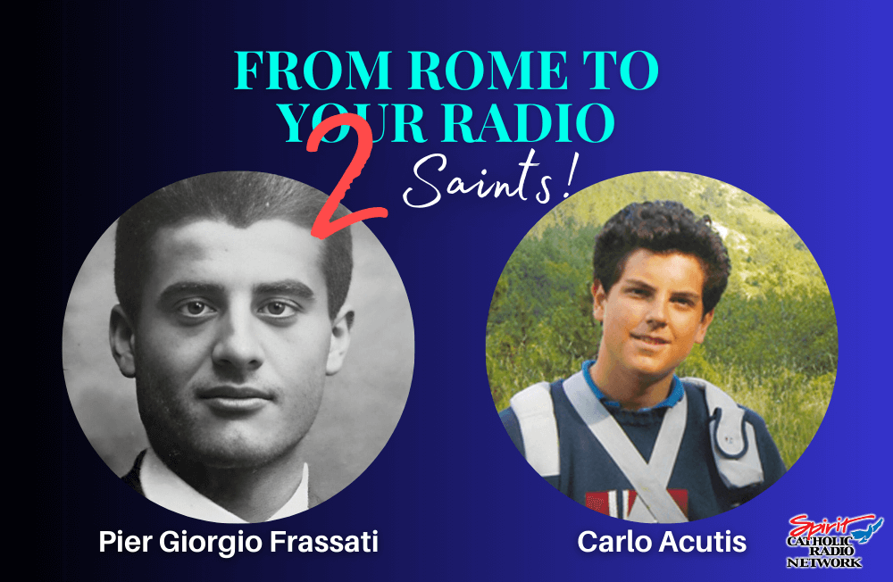 From Rome to Your Radio: Carlo & Frassati Become Saints - Spirit Catholic Radio : Spirit ...